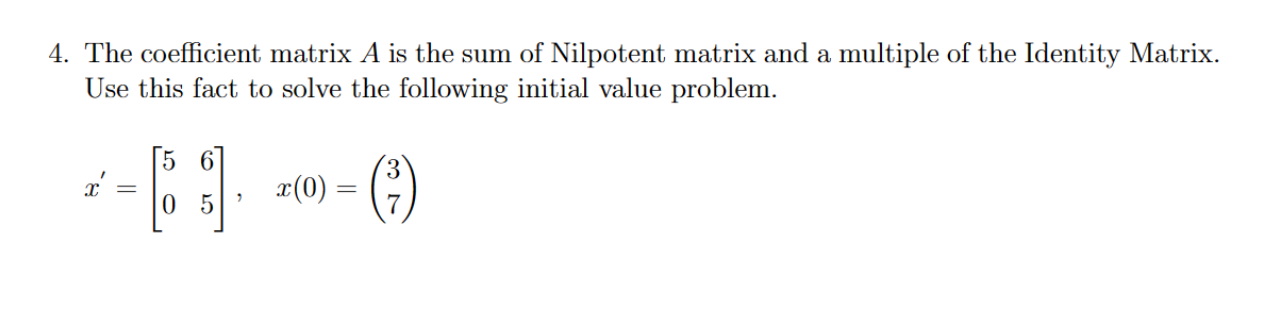 Solved 4. The coefficient matrix A is the sum of Nilpotent | Chegg.com Solved 4. The coefficient matrix A is the sum of Nilpotent | Chegg.com