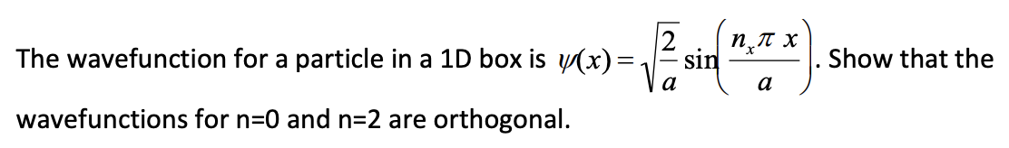 Solved 1 x The wavefunction for a particle in a 1D box is | Chegg.com