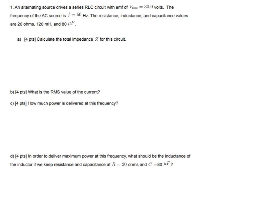 Solved 1. An alternating source drives a series RLC circuit | Chegg.com