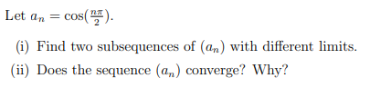 Solved Let an = cos(7). (i) Find two subsequences of (an) | Chegg.com