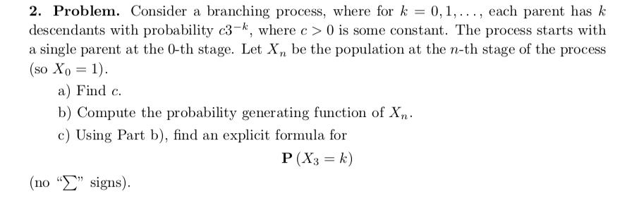 Solved 2. Problem. Consider a branching process, where for k | Chegg.com