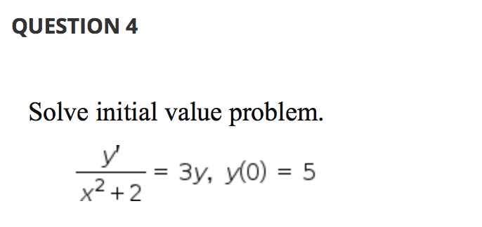 Solved QUESTION 4 Solve initial value problem. y 3y, y(0) = | Chegg.com