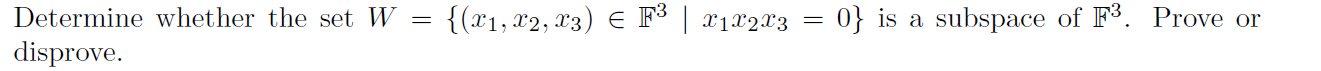 Solved = Determine whether the set W disprove. {(x1, X2, X3) | Chegg.com
