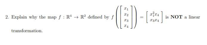 Solved 2. Explain why the map f:R4→R2 defined by | Chegg.com