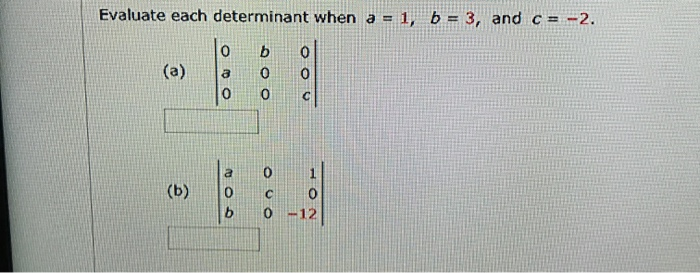 Solved Evaluate each determinant when a = 1, b 3, and c = -2 | Chegg.com