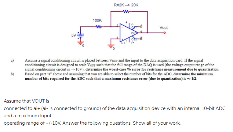 [Solved]: a) Assume a signal conditioning circuit is place
