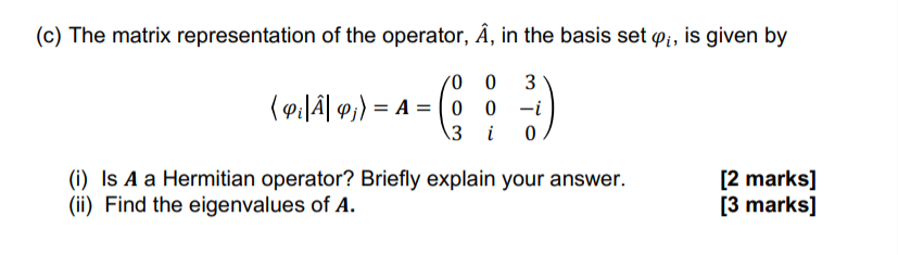 Solved (c) The matrix representation of the operator, Â, in | Chegg.com