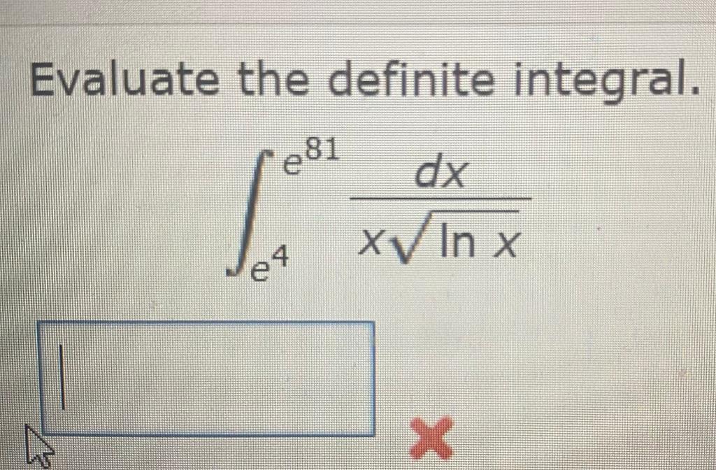 Solved Evaluate the definite integral. ∫e4e81xlnxdx | Chegg.com