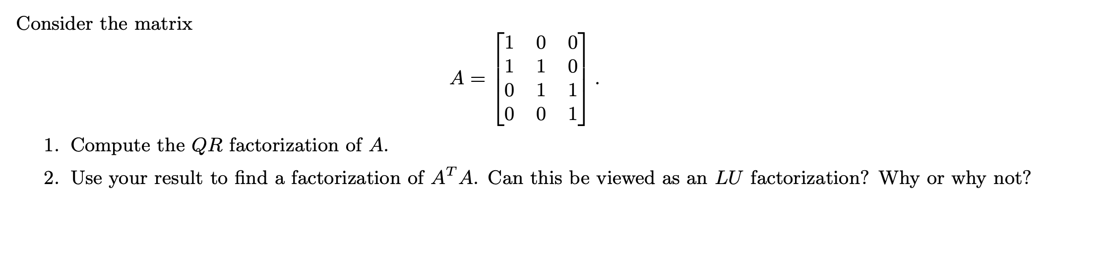 Solved Consider the matrix A=⎣⎡110001100011⎦⎤ 1. Compute the | Chegg.com