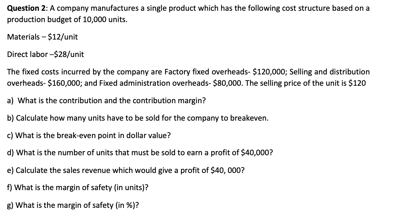Solved Question 2: A company manufactures a single product | Chegg.com