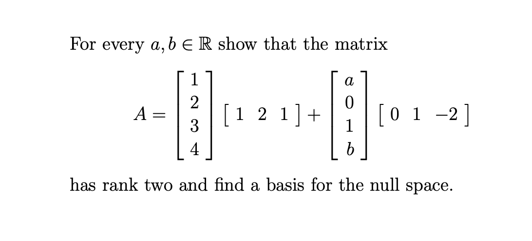 Solved For every a,b∈R show that the matrix | Chegg.com