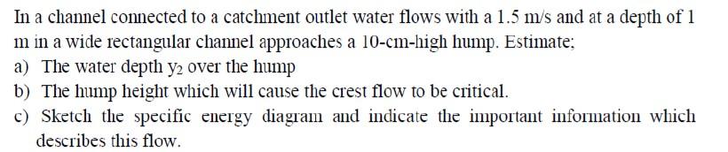 Solved In a channel connected to a catchment outlet water | Chegg.com