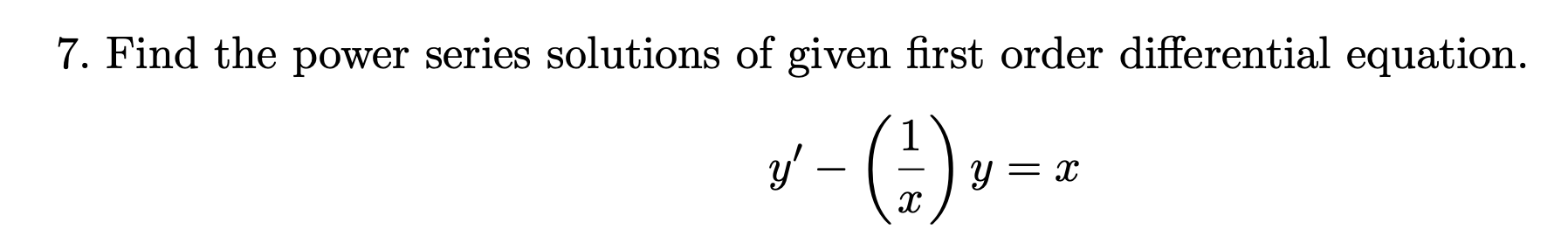 Solved 7. Find the power series solutions of given first | Chegg.com