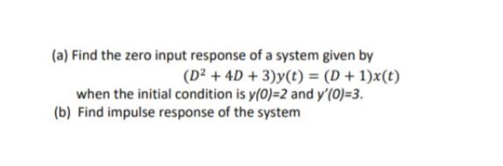 Solved (a) Find the zero input response of a system given by | Chegg.com