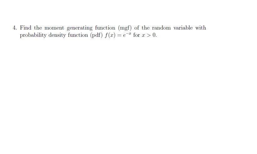 Solved 4 Find The Moment Generating Function Mgf Of The