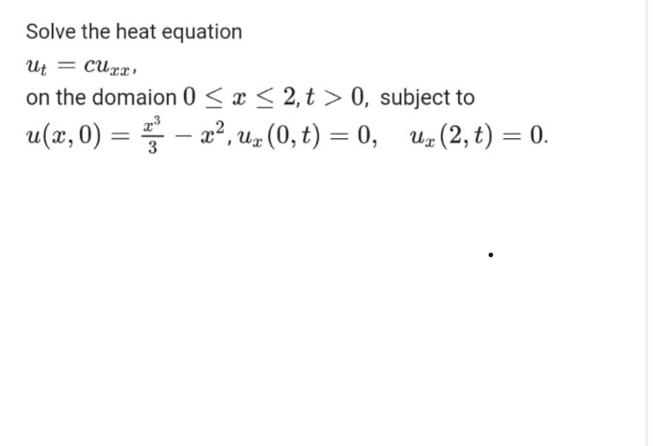 Solved Solve the heat equation ut=cuxx on the domaion | Chegg.com
