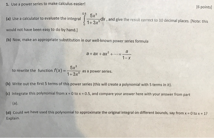 Solved Use a power series to make calculus easier! (a) Use | Chegg.com