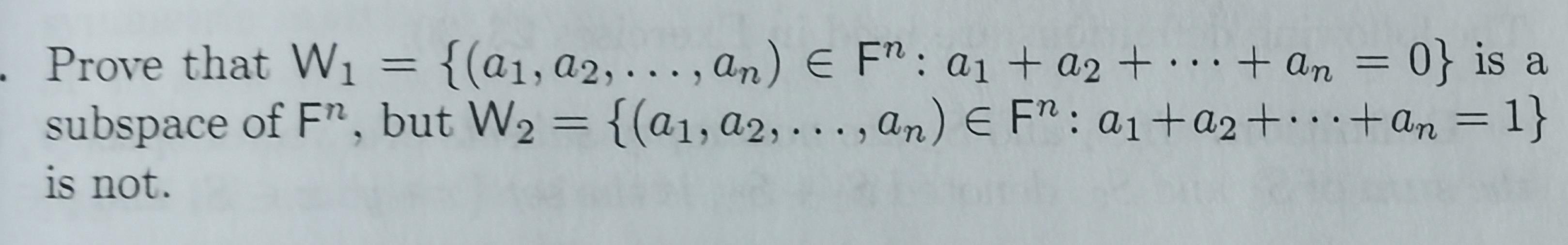 Solved Prove that W1={(a1,a2,…,an)∈Fn:a1+a2+⋯+an=0} is a | Chegg.com