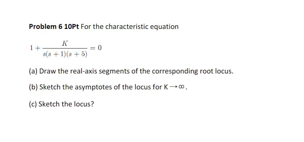 Solved Problem 6 10Pt For the characteristic equation 1+ K | Chegg.com