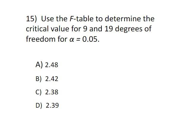 Solved 15) Use the F-table to determine the critical value | Chegg.com