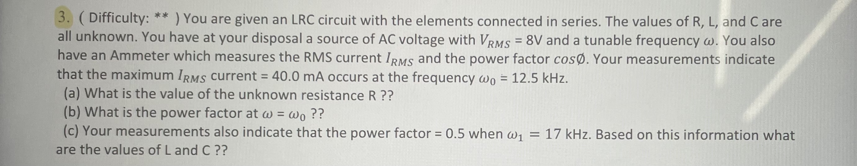 Solved (Difficulty: ** ) ﻿You are given an LRC circuit with | Chegg.com