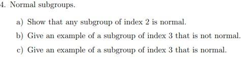 Solved 4. Normal subgroups. a) Show that any subgroup of | Chegg.com