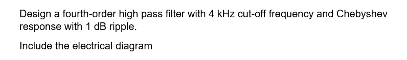 Solved Design a fourth-order high pass filter with 4kHz | Chegg.com
