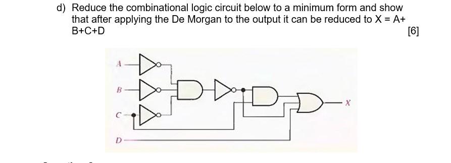 Solved d) Reduce the combinational logic circuit below to a | Chegg.com