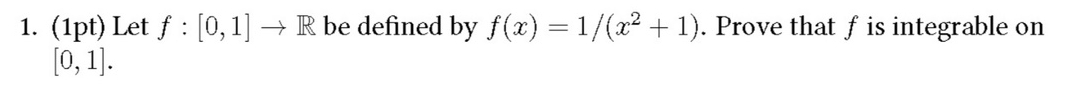 Solved (1pt) ﻿Let f:[0,1]→R ﻿be defined by f(x)=1x2+1. | Chegg.com