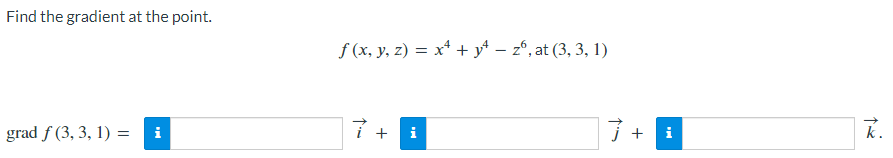 Solved Find the gradient at the point. f(x,y,z)=x4+y4−z6, at | Chegg.com