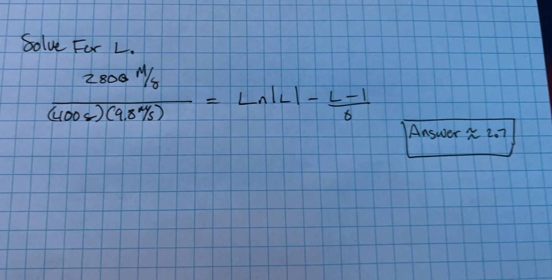 Solve For L. 2800M/g(400 s)(9.8%/s)Ln=Ln∣−6L−1 Answer | Chegg.com