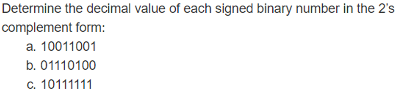 Solved signed binary number in the a. 10011001 b. 01110100 | Chegg.com