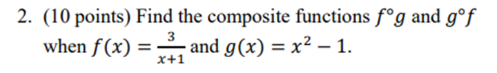 Solved ( 10 ﻿points) ﻿Find the composite functions f°g ﻿and | Chegg.com