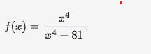 Solved f(x)=x4−81x4 | Chegg.com