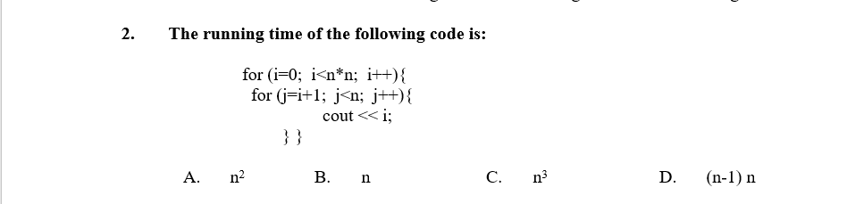 Solved 2. The running time of the following code is: for | Chegg.com