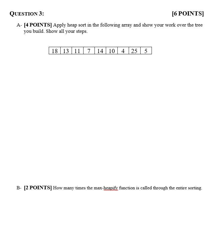 Solved QUESTION 3: [6 POINTS] A- [4 POINTS] Apply heap sort | Chegg.com