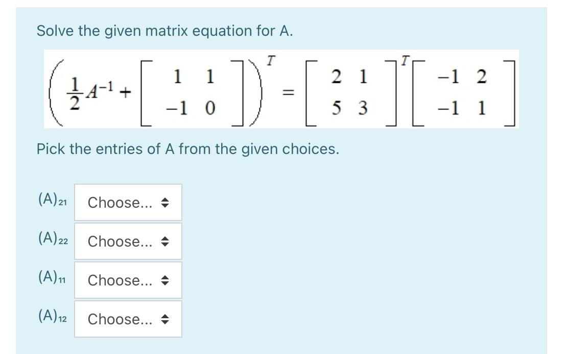 Solved Solve the given matrix equation for A. 1 2 1 -1 2 | Chegg.com