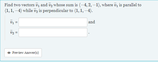 Solved Find two vectors V, and v2 whose sum is (-4, 2, -1), | Chegg.com