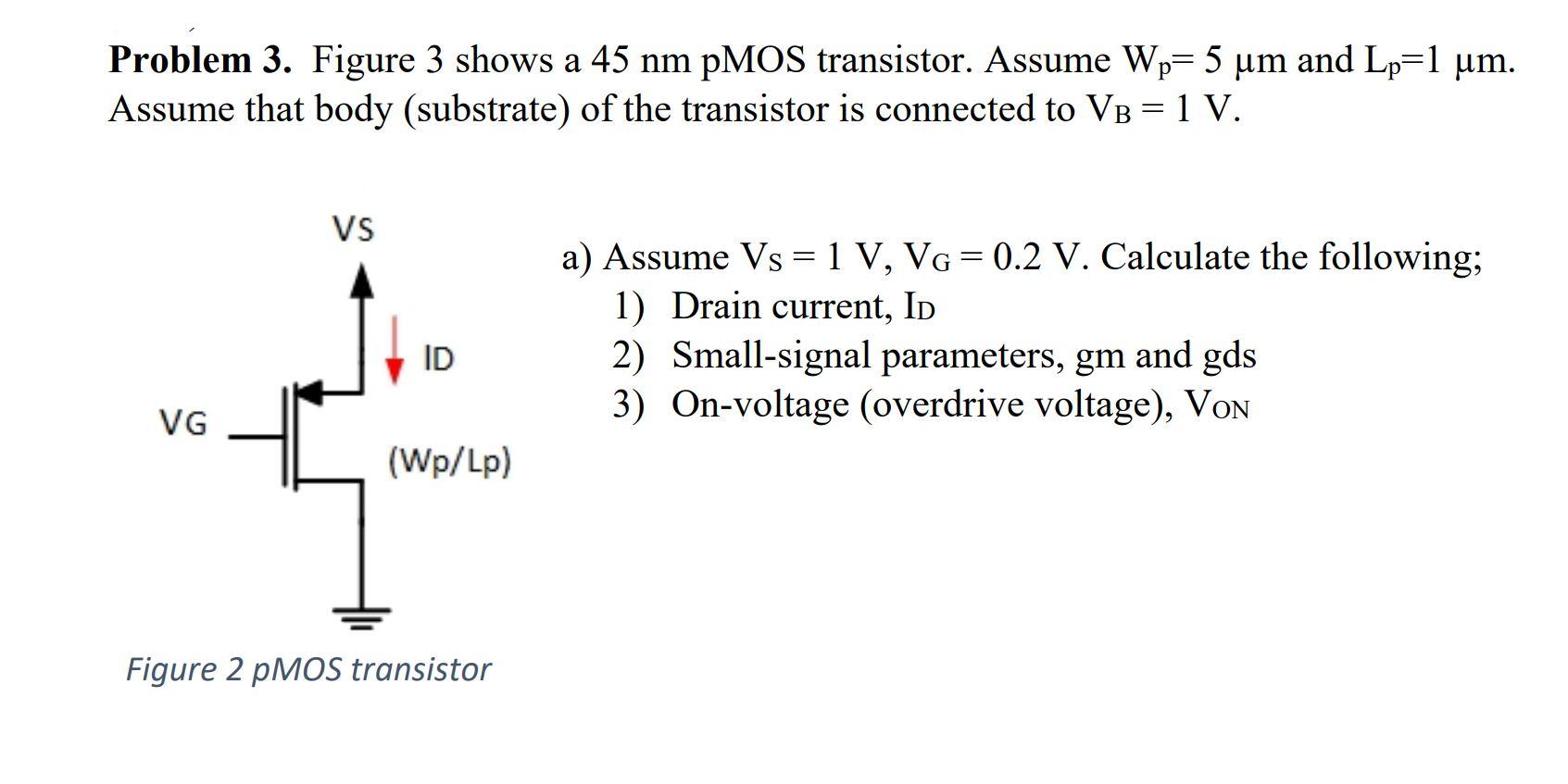 Solved Problem 3. Figure 3 shows a 45 nm pMOS transistor. | Chegg.com