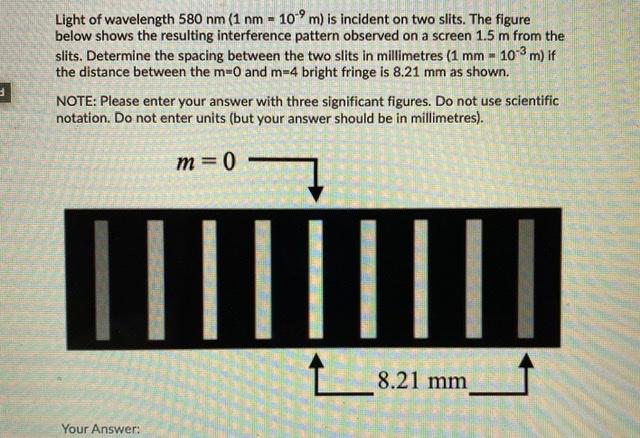 Solved Light of wavelength 580 nm (1 nm - 10-ºm) is incident | Chegg.com