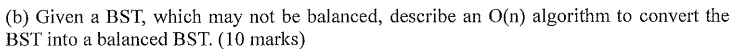 Solved (b) Given a BST, which may not be balanced, describe | Chegg.com