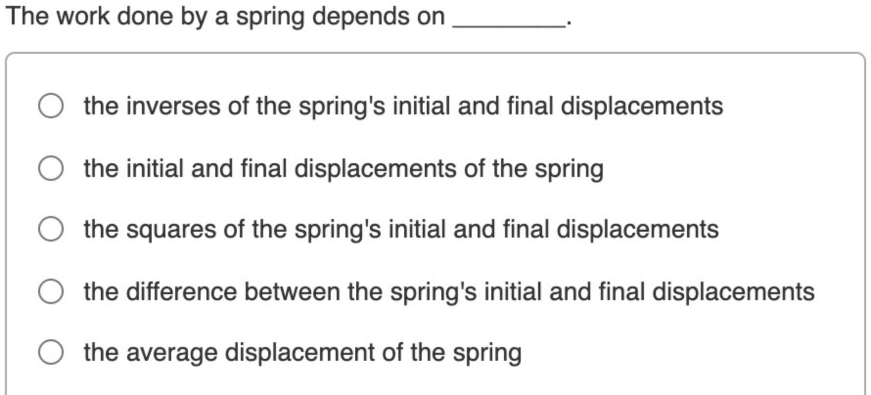 Solved The work done by a spring depends on O the inverses | Chegg.com