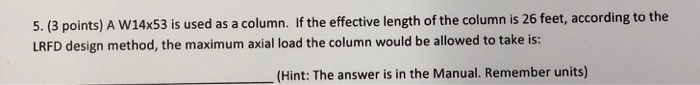 Solved 5. (3 points) A W14x53 is used as a column. If the | Chegg.com