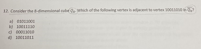 Solved 12. Consider the 8-dimensional cube Q8. Which of the | Chegg.com