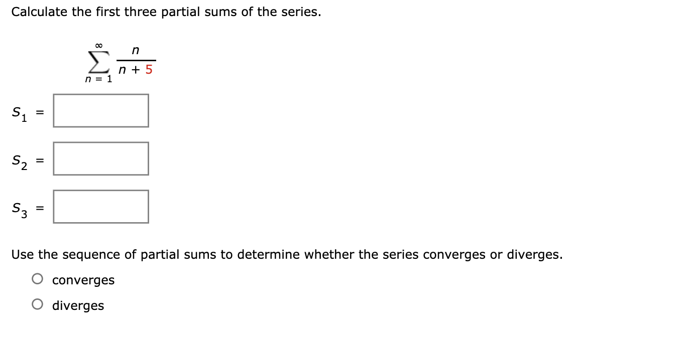 Solved Calculate the first three partial sums of the series. | Chegg.com