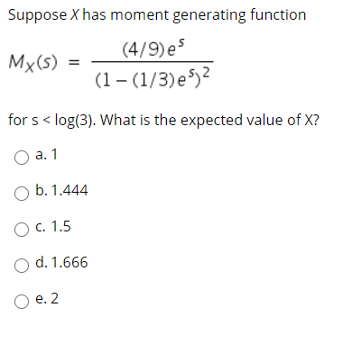 Solved Suppose X has moment generating function (4/9) Mx(5) | Chegg.com