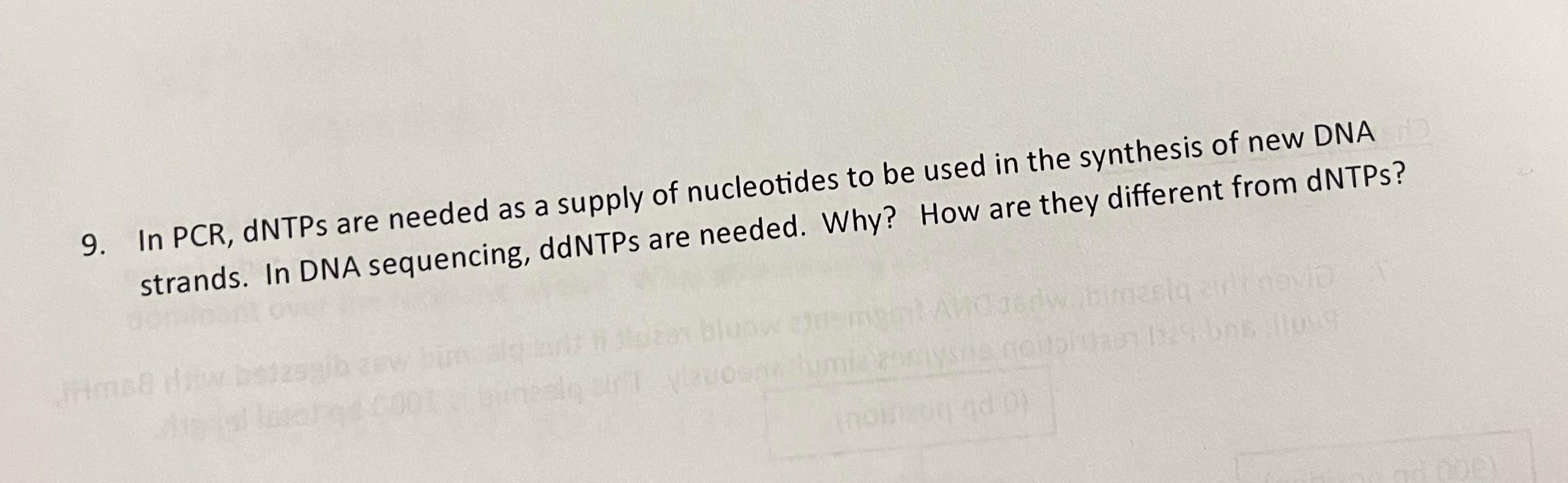 Solved 9. In PCR, dNTPs are needed as a supply of | Chegg.com