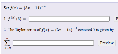Solved Set f(x) = (3x – 14). 1. f(k) (5) = P 2. The Taylor | Chegg.com