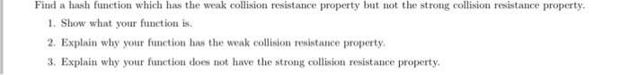 Solved Find a hash function which has the weak collision | Chegg.com