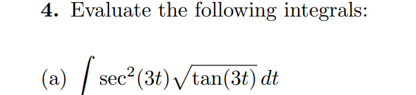 Solved 4. Evaluate the following integrals: (a) | Chegg.com
